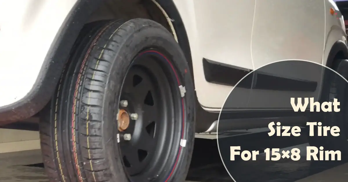 What Size Tire For 15x8 Rim? Here Is What Expert Can Suggest