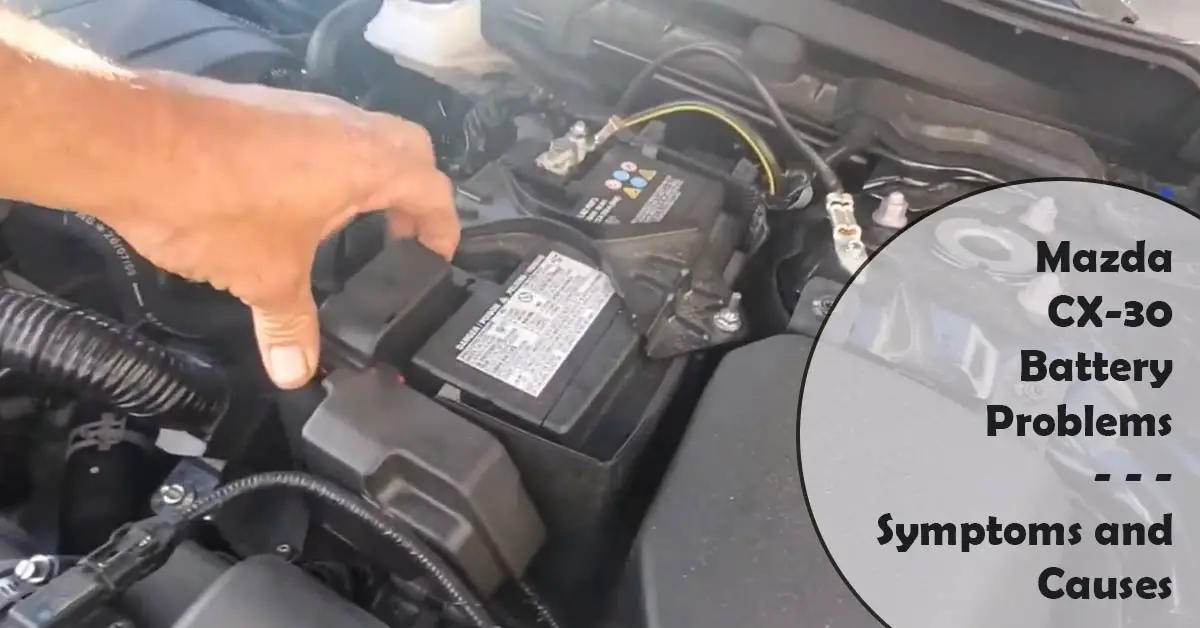 Mazda CX 30 Battery Problems Symptoms And Causes Mazda CX 30 Battery Problems Symptoms And Causes